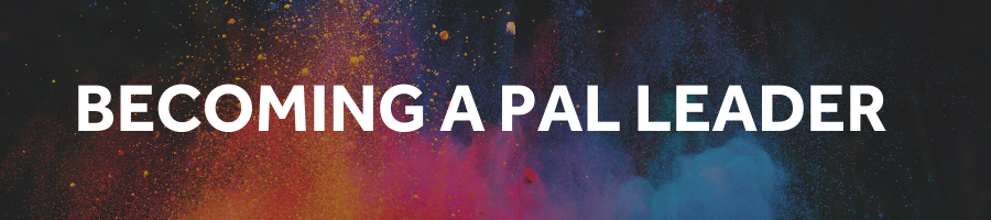 Becoming a PAL leader